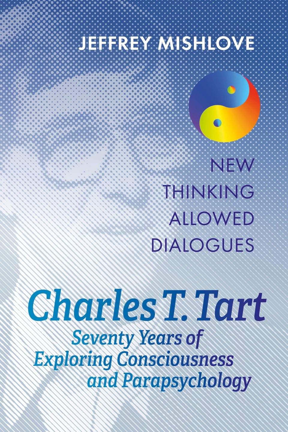 Jeffery Mishlove on Charles Tart, Psychic Experiences and the Best ...